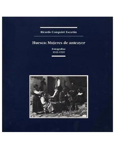 HUESCA MUJERES DE ANTEAYER Fotografías 1923-1935